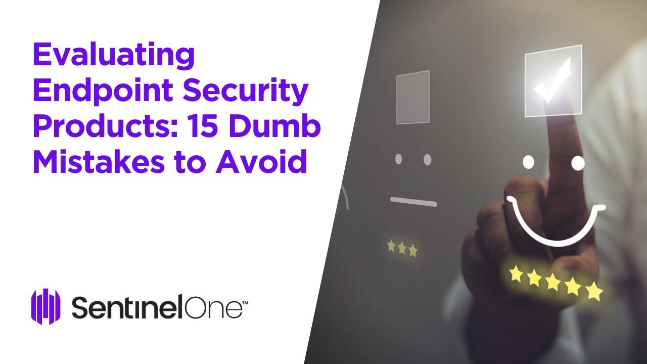Evaluating Endpoint Security Products: 15 Dumb Mistakes to Avoid