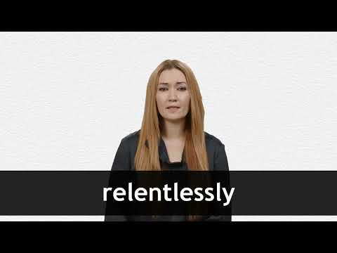 How to pronounce RELENTLESSLY in American English