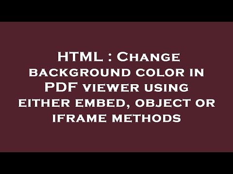 HTML : Change background color in PDF viewer using either embed, object or iframe methods
