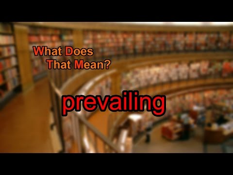 What does prevailing mean?