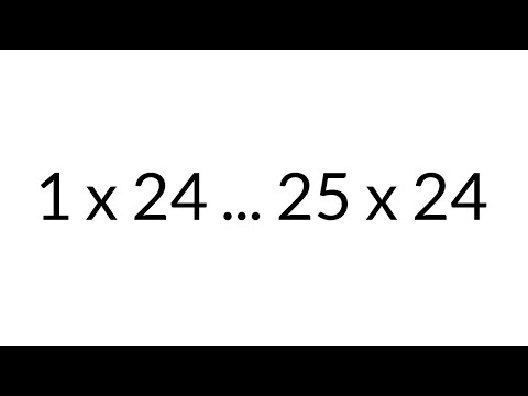 Multiplication Table times 24, from 1 x 24 to 25 x 24, in order, silent
