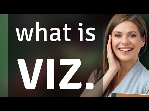 Viz. — definition of VIZ.