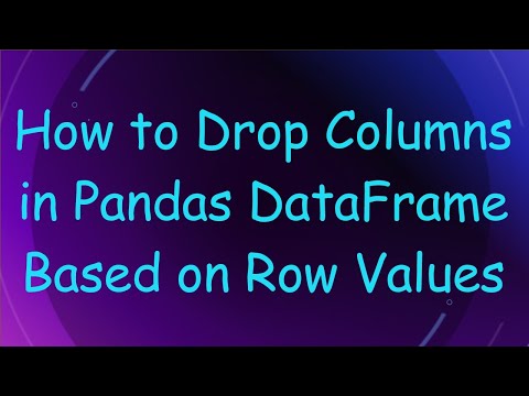 How to Drop Columns in Pandas DataFrame Based on Row Values