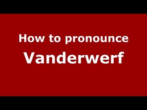 How to Pronounce Vanderwerf - PronounceNames.com
