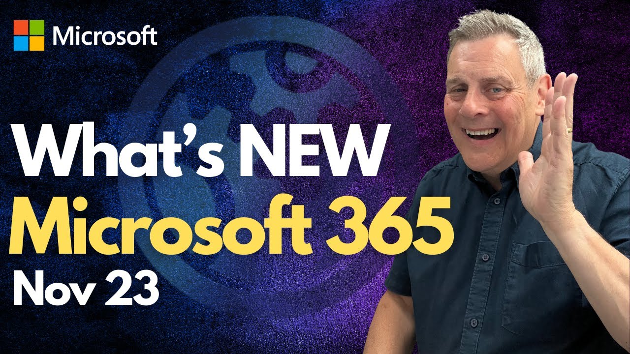 Latest Microsoft 365 Updates & Features - Nov 23