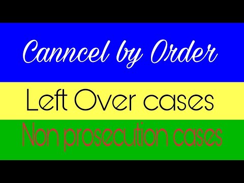 Canncel by Order, Left Over and Non- prosecution