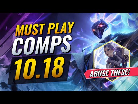 MUST PLAY COMPS! - PATCH 10.18 - Teamfight Tactics