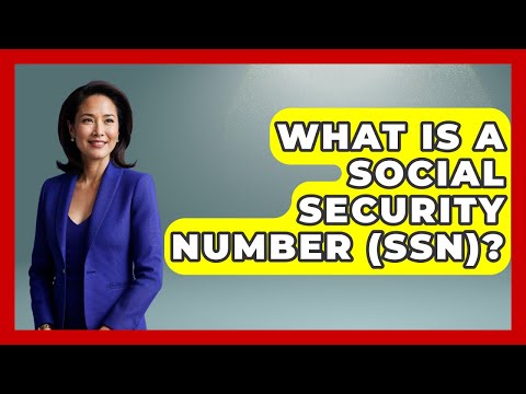 What Is A Social Security Number (SSN)? - Get Retirement Help