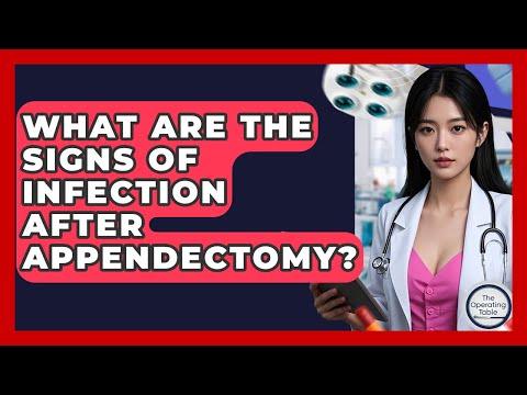 What Are The Signs Of Infection After Appendectomy? - The Operating Table