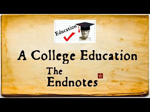 A College Education: The Endnotes
