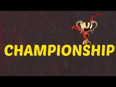What Does CHAMPIONSHIP Means || Meanings And Definitions With Example in ENGLISH