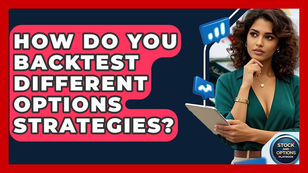 How Do You Backtest Different Options Strategies? - Stock and Options Playbook
