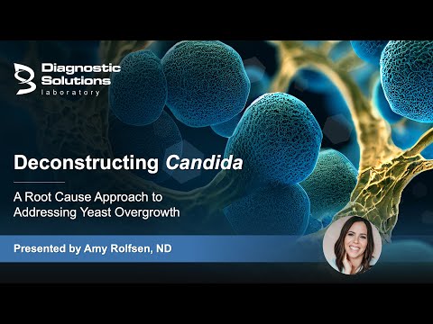 Deconstructing Candida - A Root Cause Approach to Addressing Yeast Overgrowth