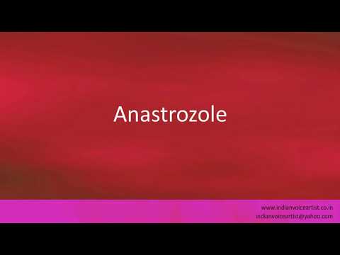Pronunciation of the word(s) "Anastrozole".