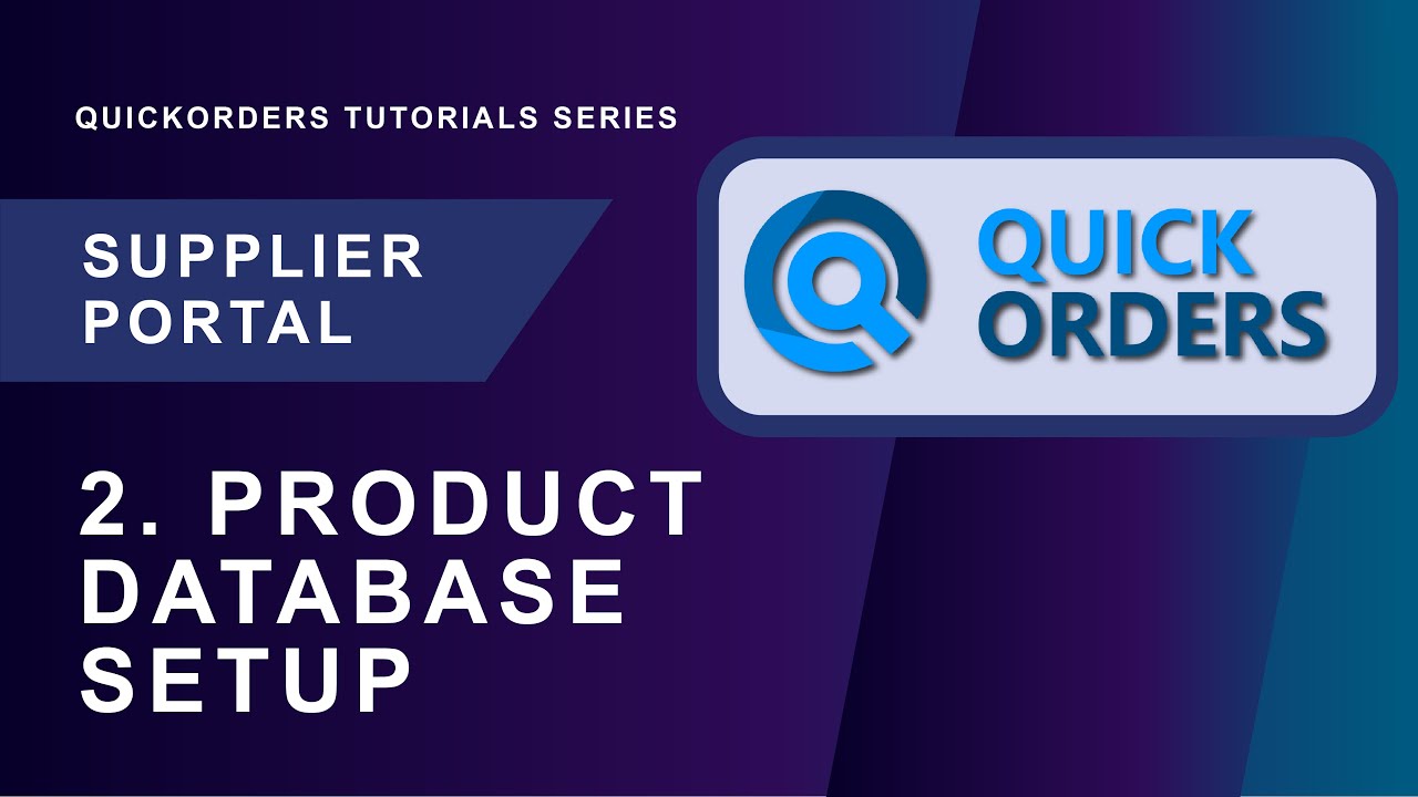 QuickOrders App Tutorials - Supplier Portal - 2. Product Database Setup