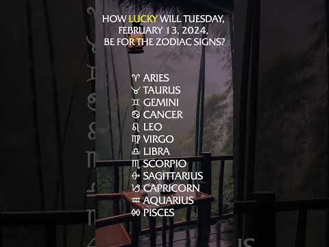 How lucky will Tuesday, February 13, 2024, be for the zodiac signs?
