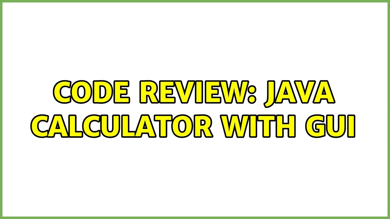 Code Review: Java Calculator with GUI (2 Solutions!!)