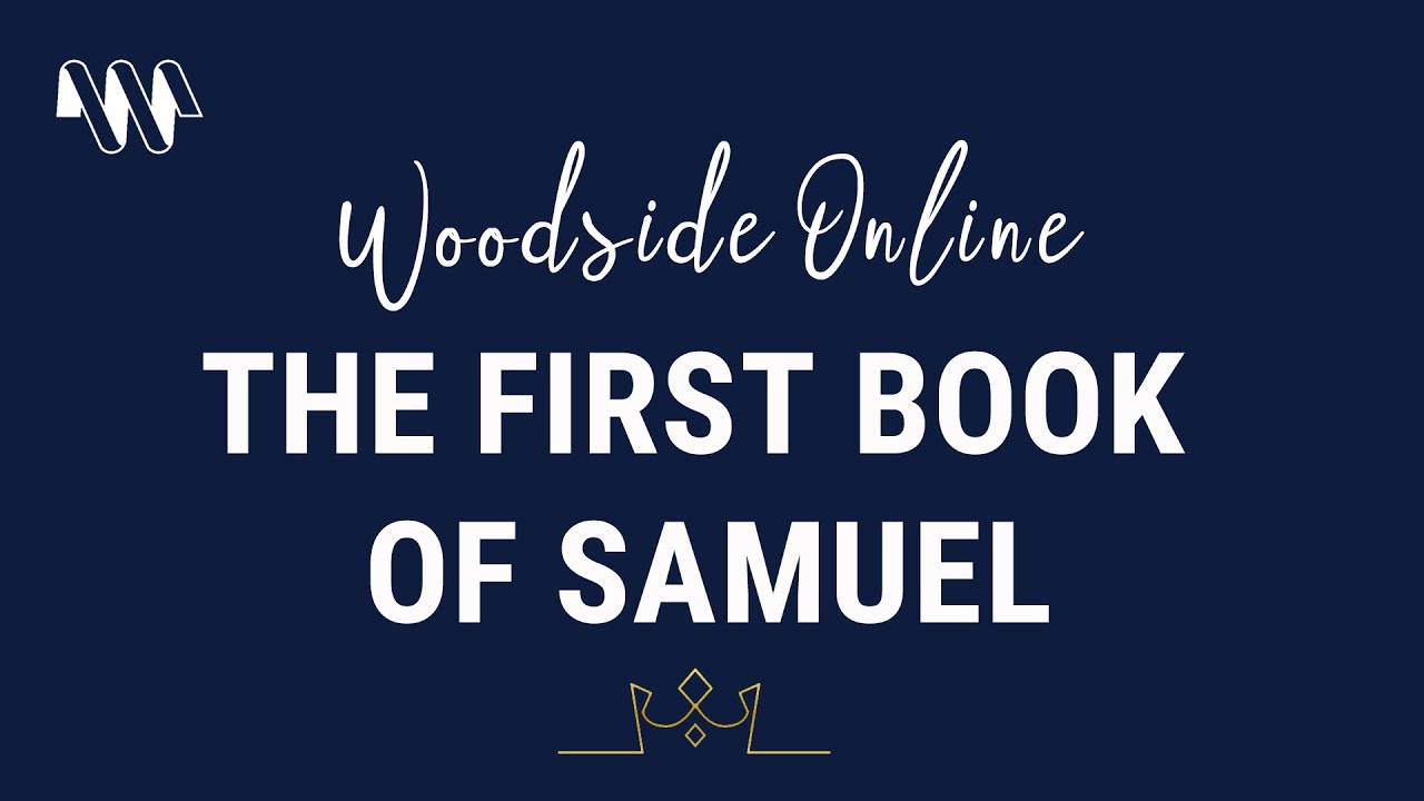 Woodside Online | The First Book of Samuel