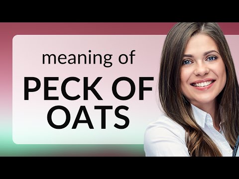 Understanding the Phrase "Peck of Oats"