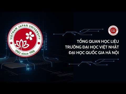 VNU - LIC | TỔNG QUAN HỌC LIỆU TRƯỜNG ĐẠI HỌC VIỆT NHẬT - ĐẠI HỌC QUỐC GIA HÀ NỘI