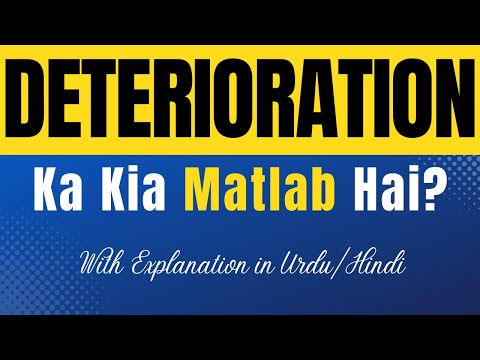Deterioration Meaning in Urdu With Explanation | Deterioration Ka Kia Matlab Hota Hai | Urdu/Hindi