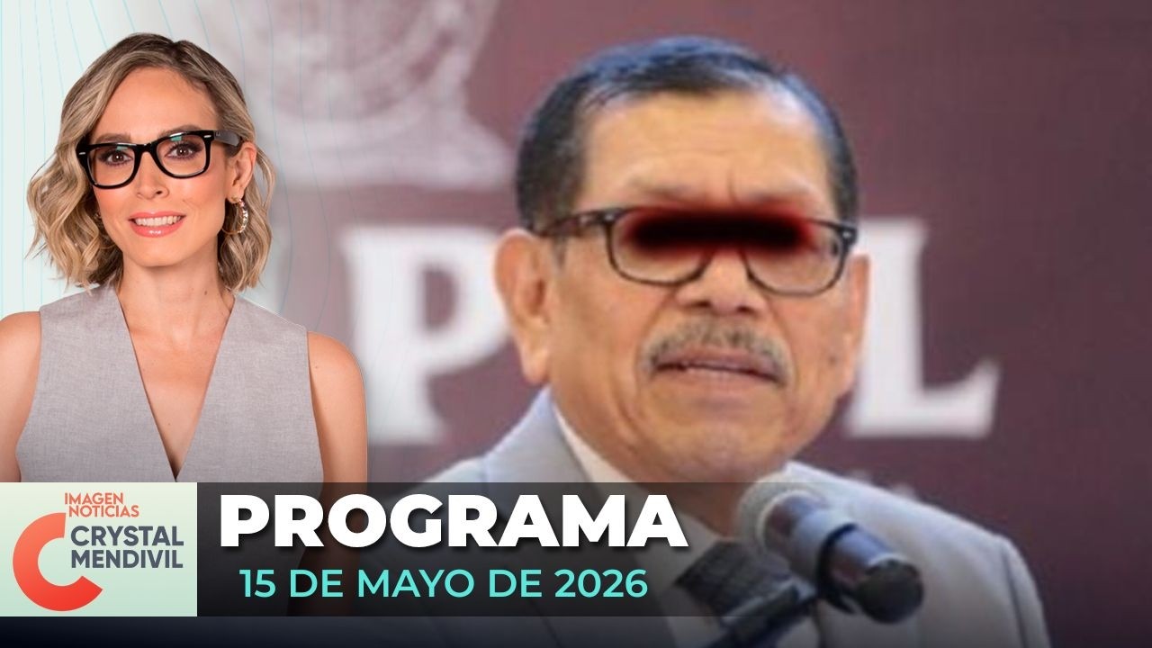 Noticias con Crystal Mendivil | Programa completo 15 de mayo de 2026