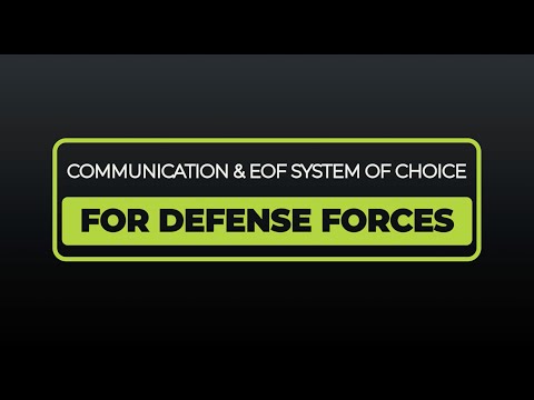 The Communication and EOF System of Choice for Defense Forces