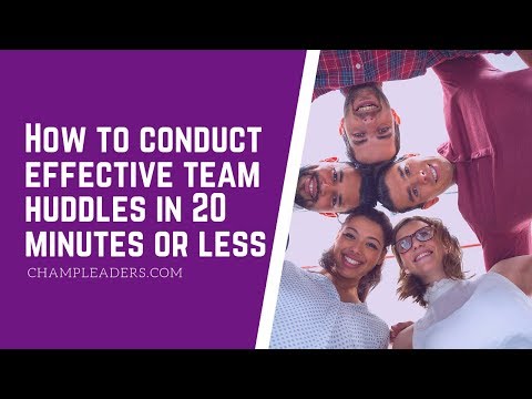 How to Conduct Effective Team Huddles in 20 Mins or Less