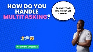 How do you handle multitasking? - Interview Question - PeopleTeam