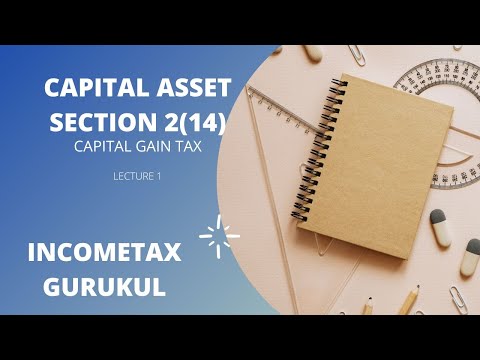 what is CAPITAL ASSET, section 2(14), Capital Gain Tax #incometaxgurukul #incomefromcapitalgain