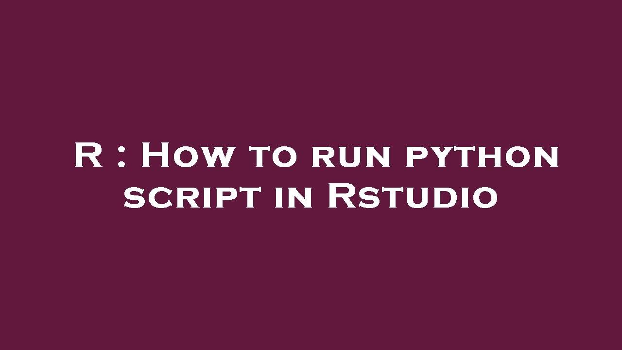 R : How to run python script in Rstudio