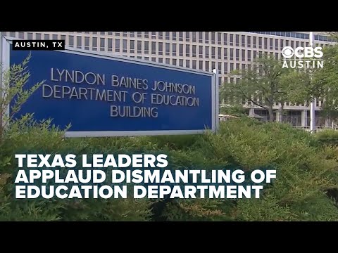 Texas leaders applaud dismantling of the Department of Education