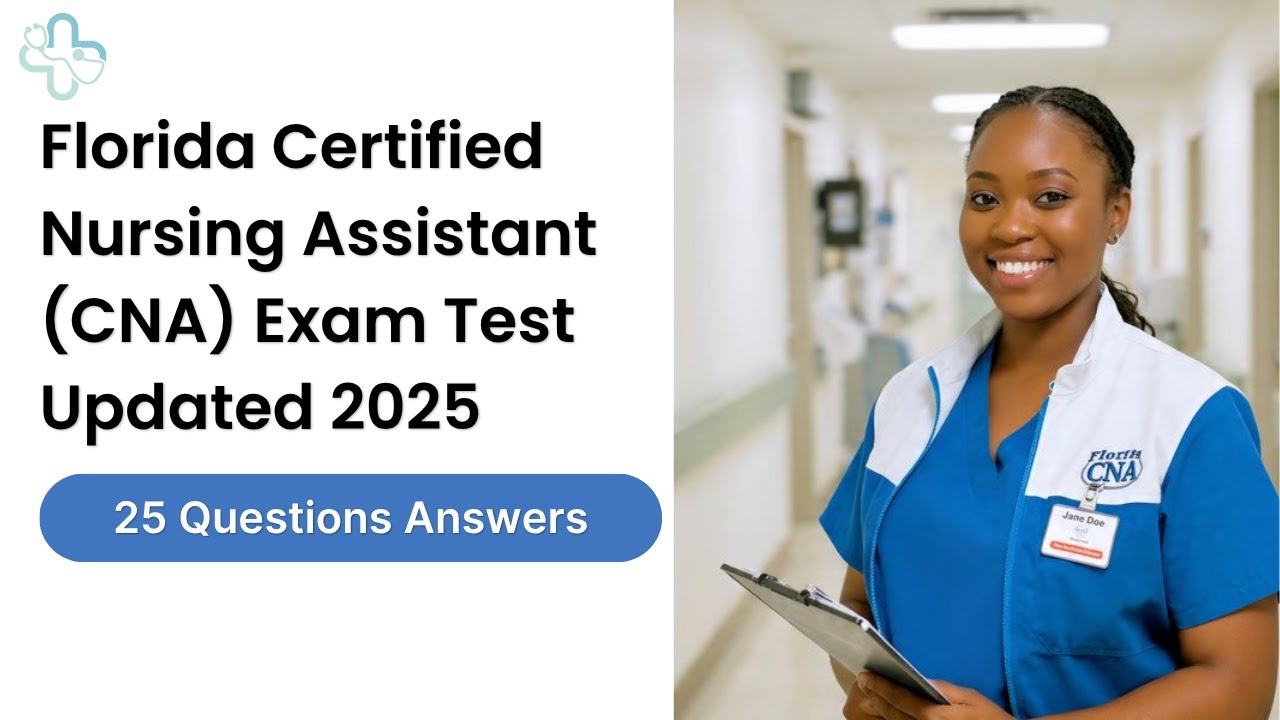 Florida Certified Nursing Assistant (CNA) Exam Test (Updated 2025) | 25 Questions Study Guide