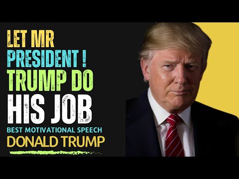 Biarkan Presiden Trump Melakukan Pekerjaannya | DONALD TRUMP | Pidato Motivasi & Inspiratif Terbaik yang Pernah Ada
