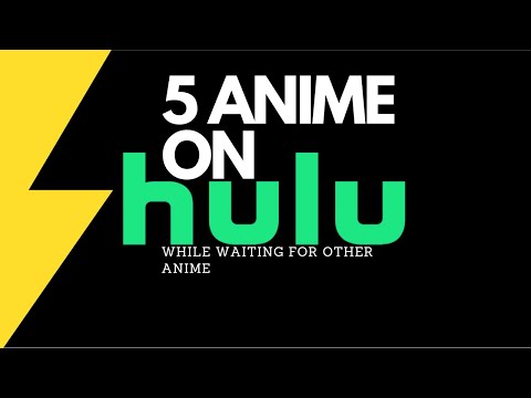 5 anime on Hulu to pass the time.
