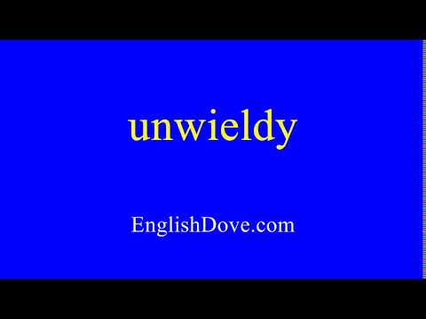 How to pronounce unwieldy in American English.