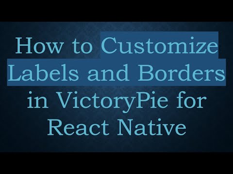 How to Customize Labels and Borders in VictoryPie for React Native