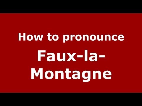 How to pronounce Faux-la-Montagne (French/France) - PronounceNames.com