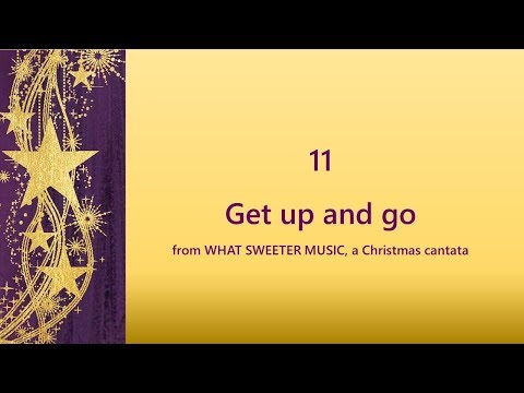 Get up and go - What Sweeter Music, a Christmas cantata (Lyric Video)