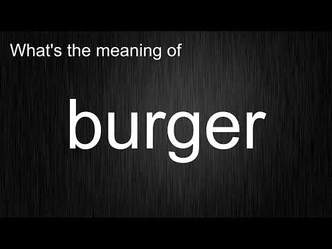 What's the meaning of "burger", How to pronounce burger?