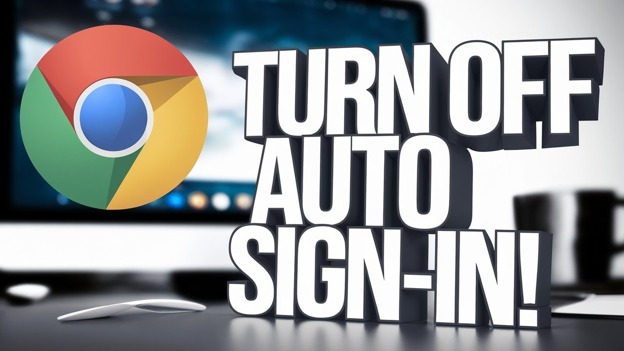 How to Turn Off Google Chrome's Auto Sign-In Feature