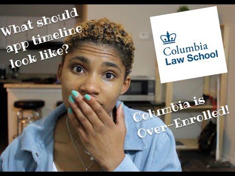Columbia Law is OVER-ENROLLED! AND - What your application timeline should look like