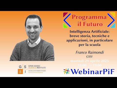 #WebinarPiF – Franco Raimondi – GSSI – IA: breve storia, tecniche e applicazioni per la scuola