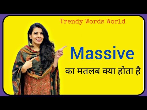 Massive meaning in hindi/ Massive ka matlab kya hota hai