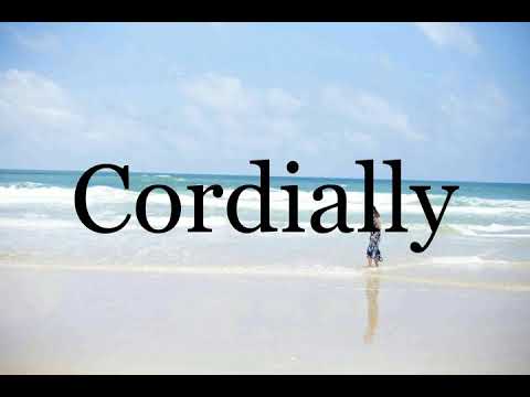 How To Pronounce Cordially🌈🌈🌈🌈🌈🌈Pronunciation Of Cordially