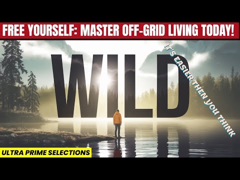 Off-Grid Living Essentials for Survivalists and beginners