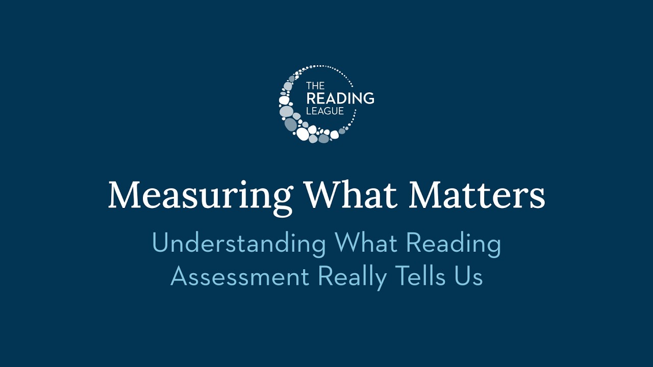 Webinar: Measuring What Matters: Understanding What Reading Assessment Really Tells Us