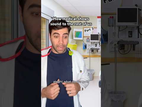 How medical shows sounds to the rest of us - Part 3
