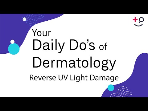 Reverse UV Light Damage - Daily Do's of Dermatology