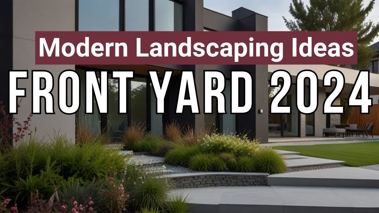 Modern Front Yard Landscaping Ideas: Transform Your Outdoor Space 2024